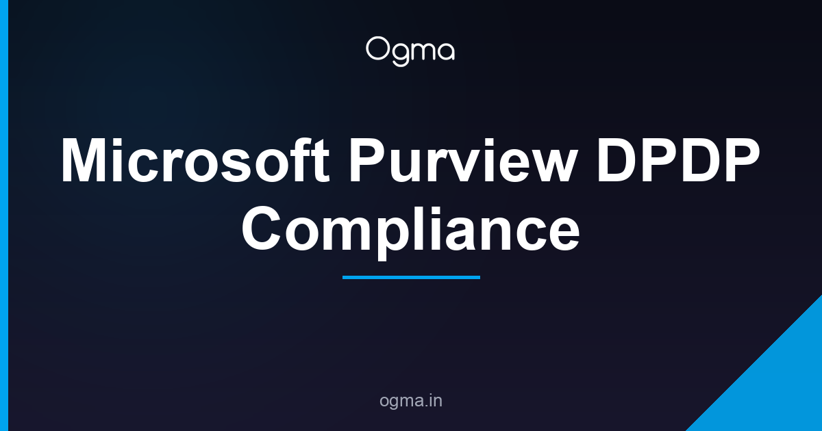 Microsoft Purview for DPDP Compliance India | Ogma